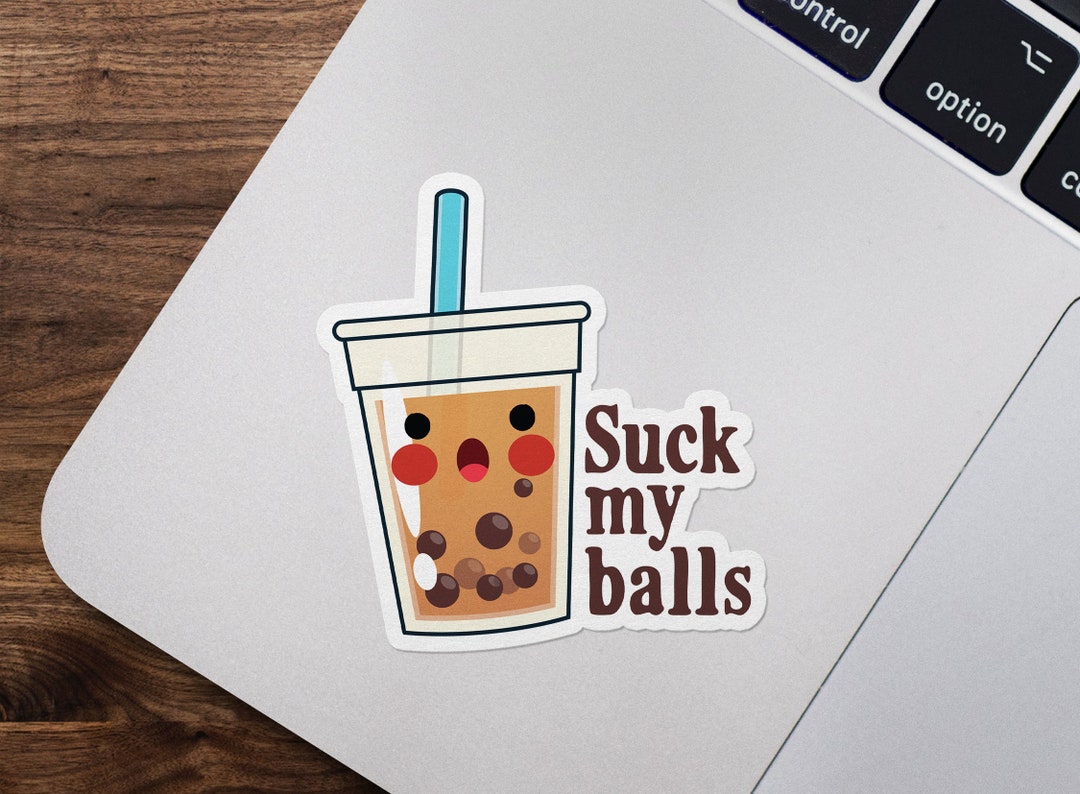 Suck My Balls Boba Tea Sticker, Funny Inappropriate, Bubble Tea, Milk ...