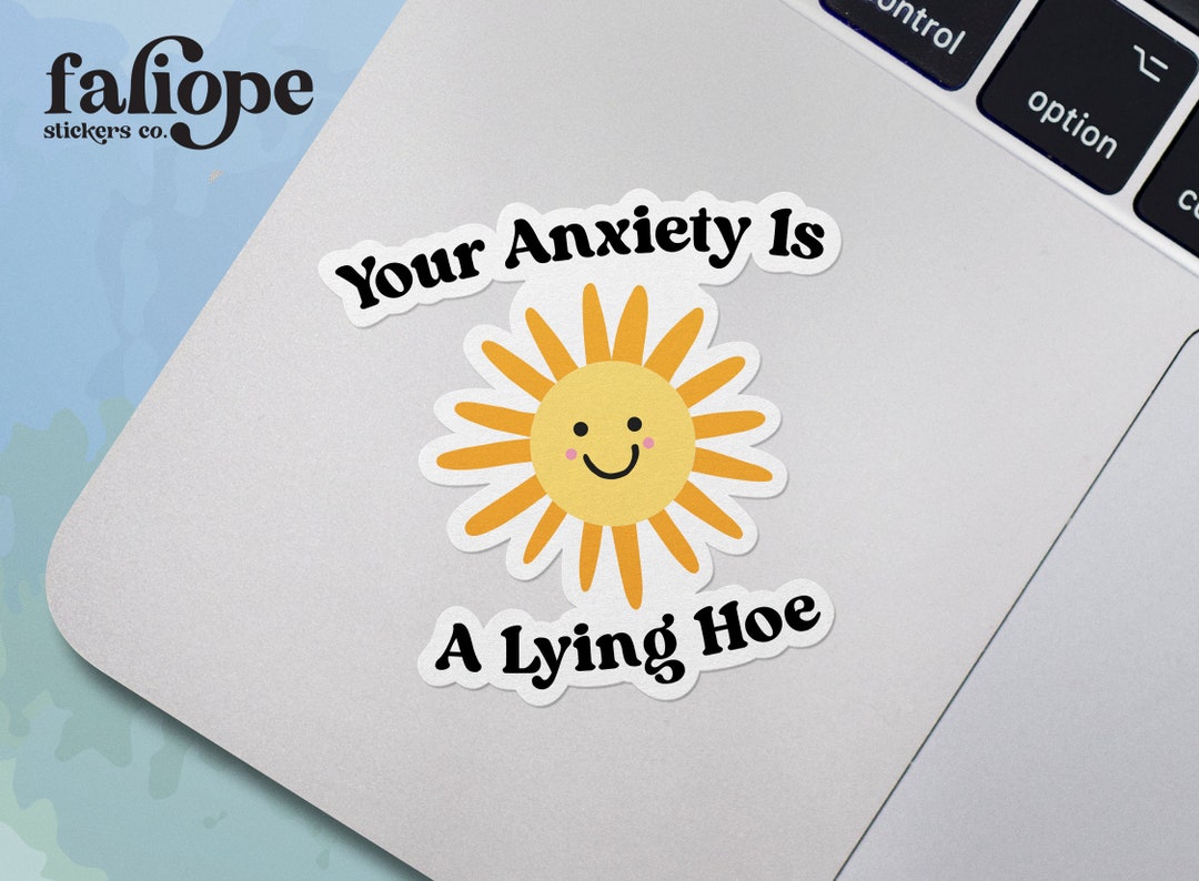 Your Anxiety is a Lying Hoe Sticker, Anxious, Mental Health Awareness ...