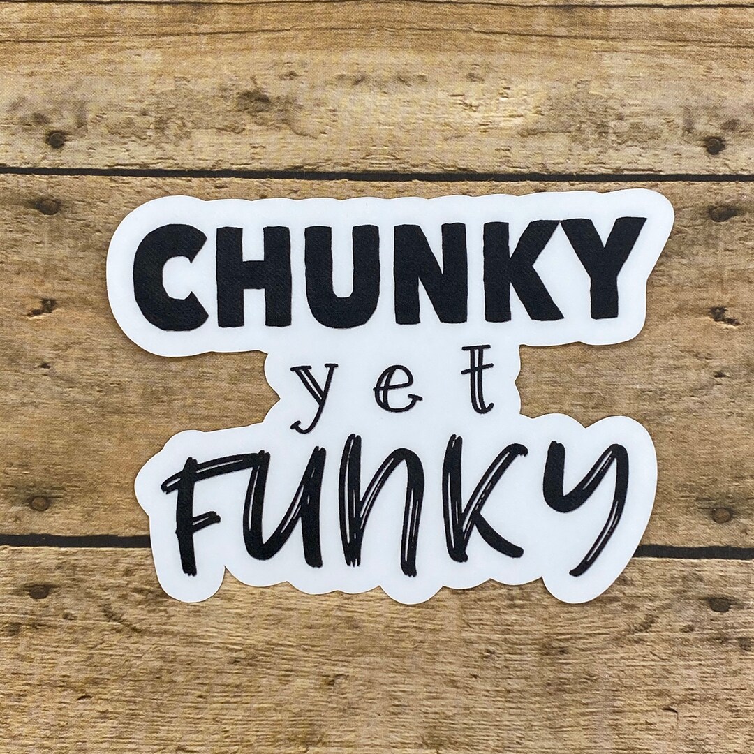 Chunky yet Funky Sticker, Funny Drag Queen Saying Decal, Waterproof ...
