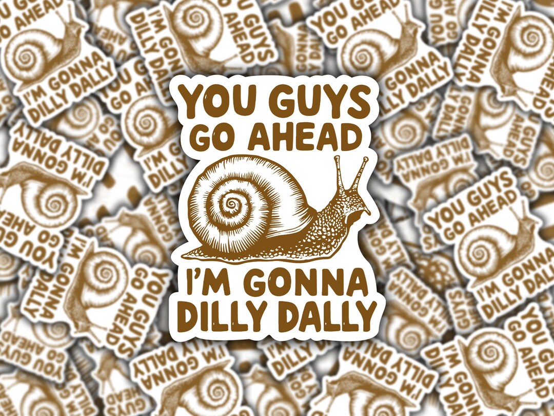 Funny Snail Dilly Dally Sticker, Take My Time, Taking It All In, Slow ...