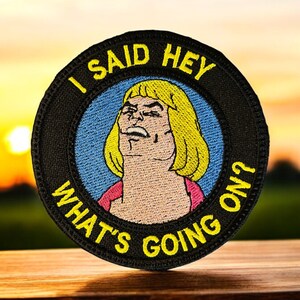 He-man 'I Said Hey What's Going On' Patch Multiple Sizes - Etsy