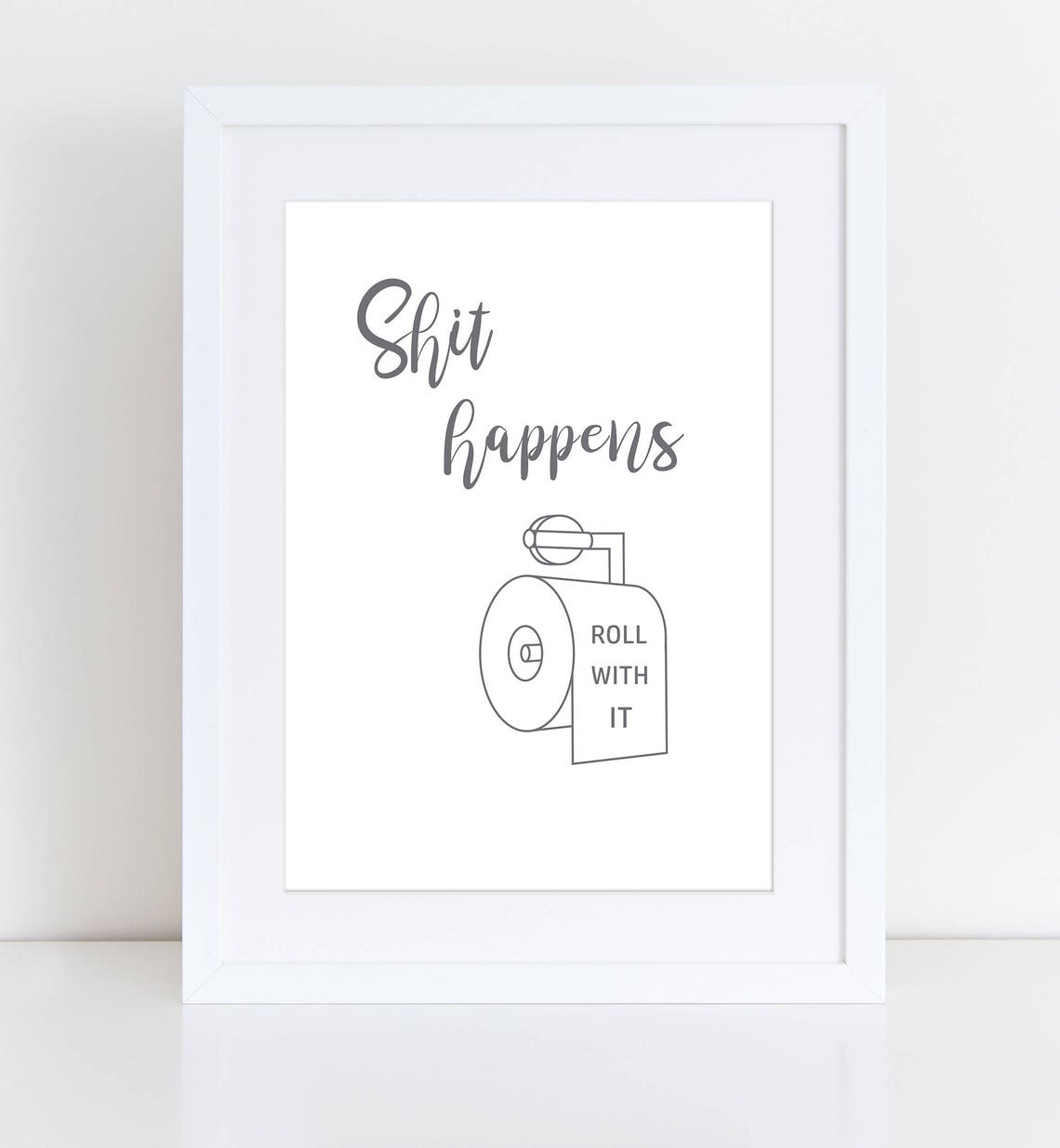 Shit Happens Roll With It Bathroom/toilet Print Bathroom Wall - Etsy UK