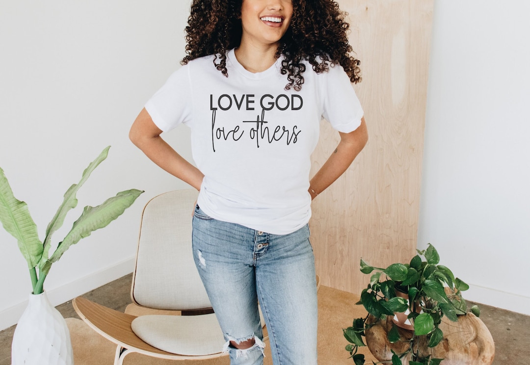 Love God Love Others Shirt Christian Shirt Women's Christian Tee ...