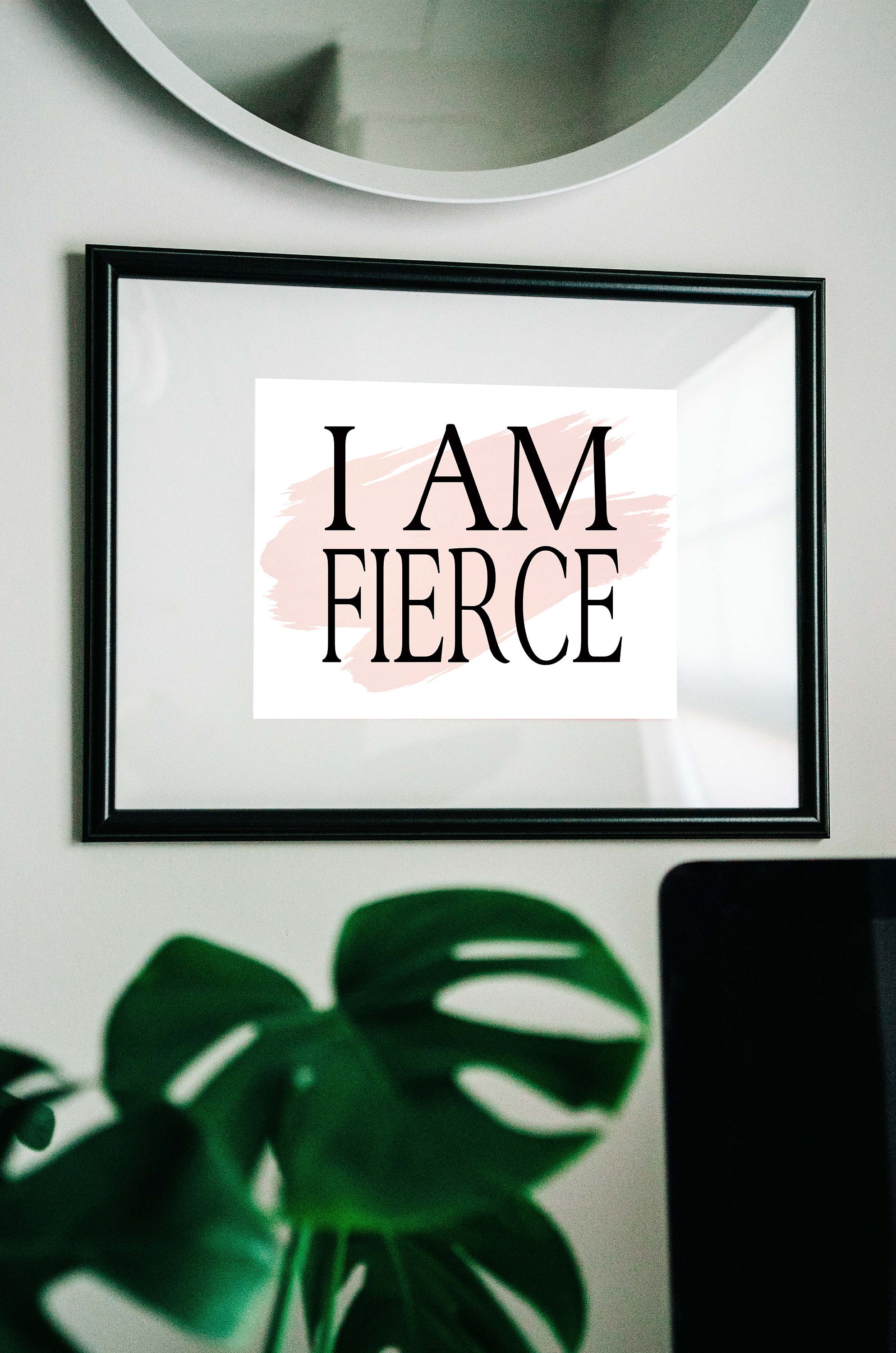 I Am Fierce PRINTABLE DOWNLOAD Wall Art Confidence Empower - Etsy