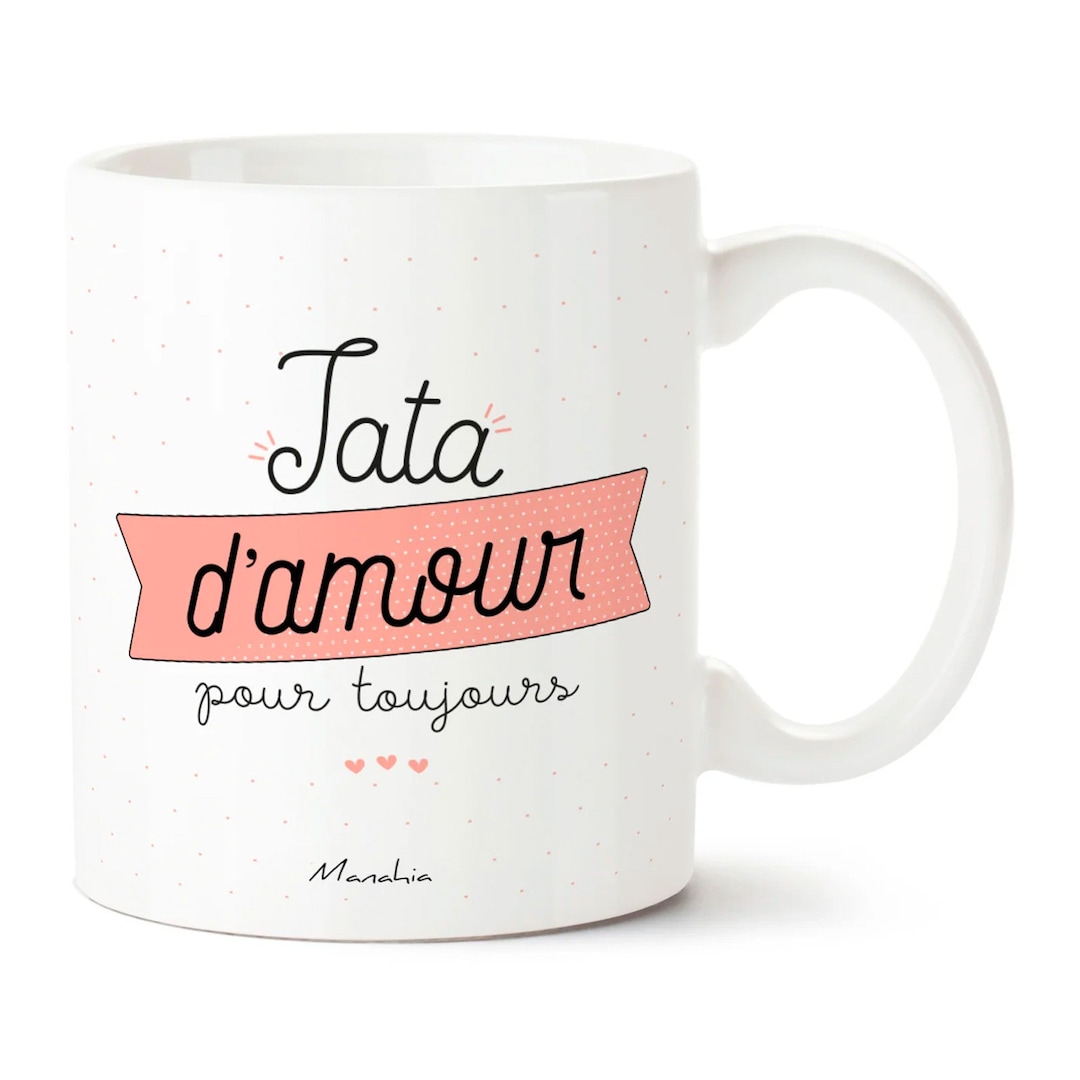 Mug tata Tata d'amour pour toujours Imprimé en France Manahia Cadeau ...