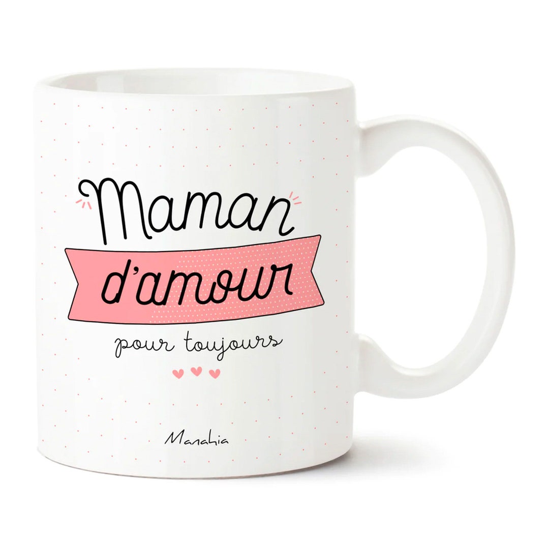 Mug maman Maman d'amour pour toujours Imprimé en France Manahia Cadeau ...