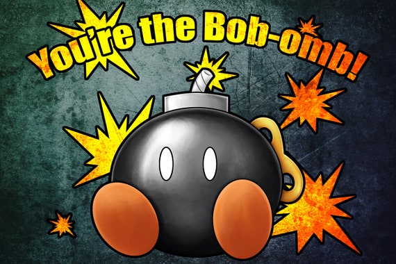 You're the Bob-omb 4x6 Print - Etsy