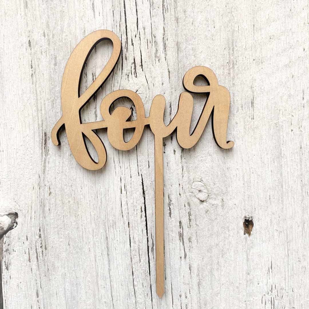 Four Cake Topper - Cake Topper - Birthday - Laser Cut - Hand Lettered ...
