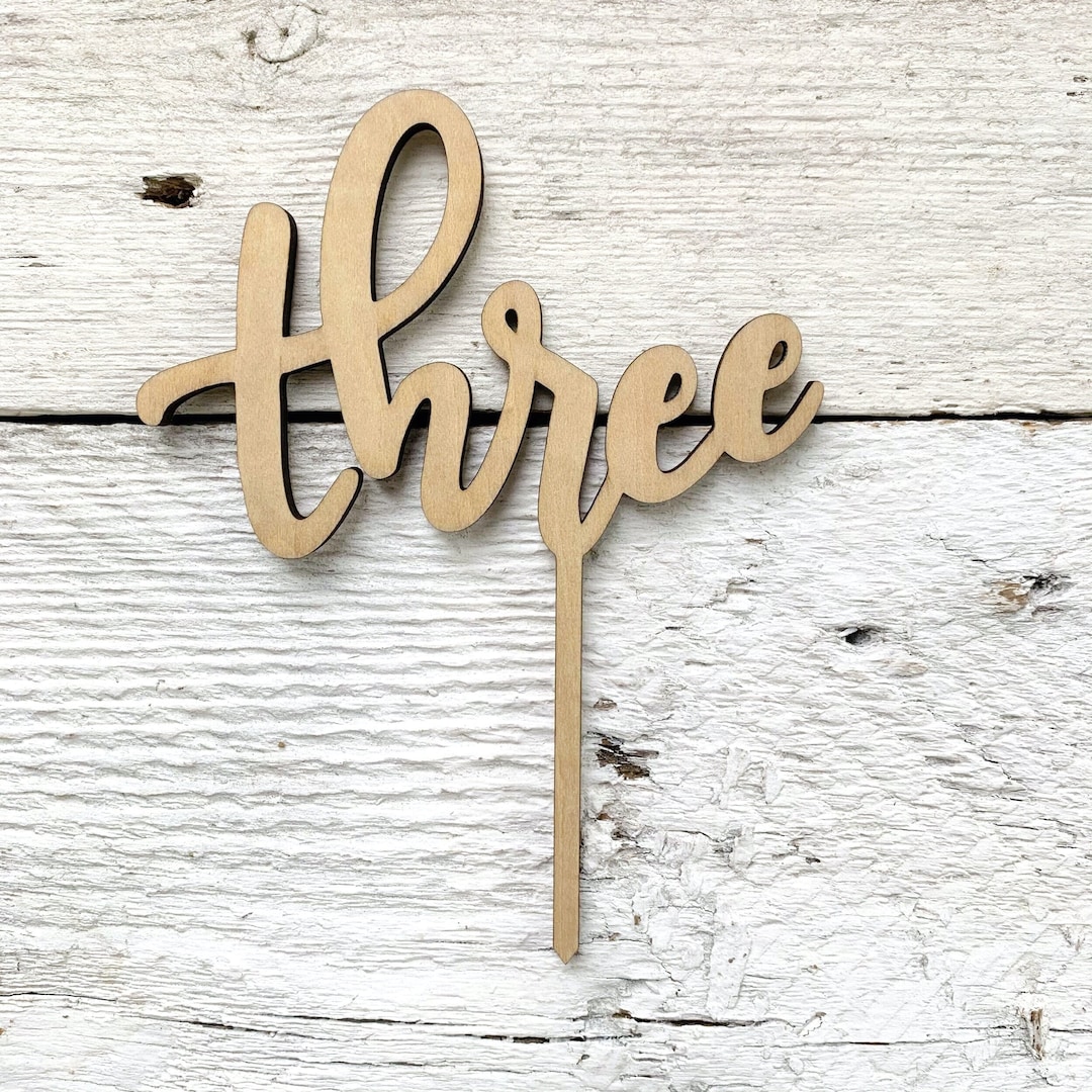 Three Cake Topper - Cake Topper - Birthday - Laser Cut - Hand Lettered ...