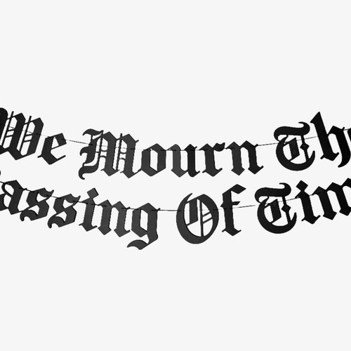 We Mourn the Passing of Time Old English Gothic Letter Banner - Etsy