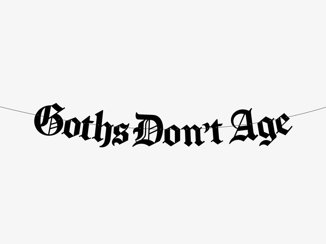 Goths Dont Age Old English Gothic Birthday Banner Happy Birthday Banner ...