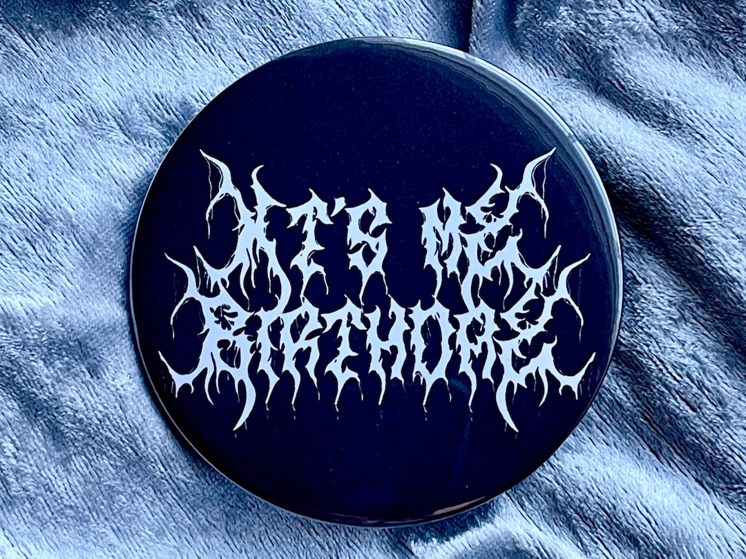Black Metal Style Large Birthday Badge, It’s My Birthday, Metal ...