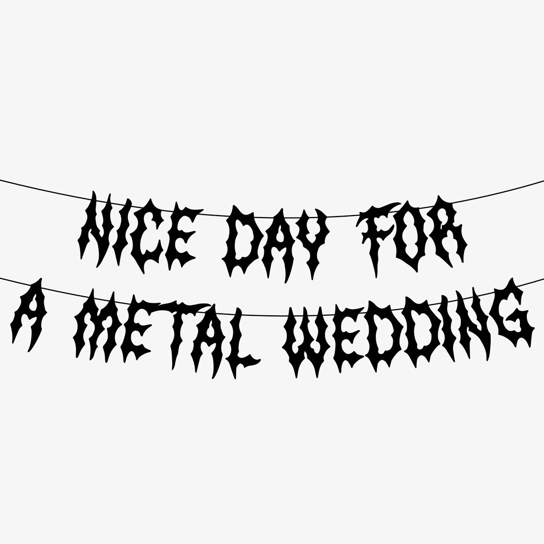 Heavy Metal Wedding Decoration Banner, Nice Day for A Metal Wedding ...