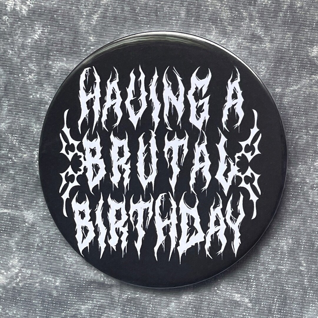 Metal Birthday Badge, Emo It’s My Birthday, Black Metal Party ...