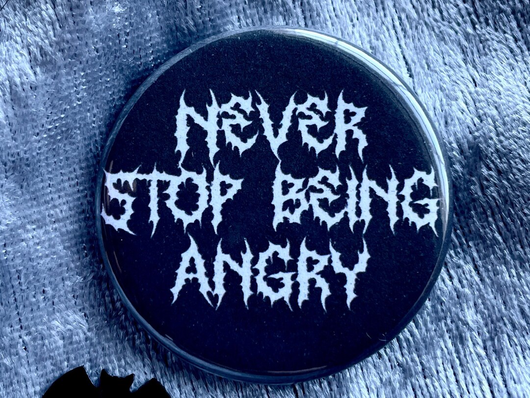 Never Stop Being Angry Button Badge, Feminist Pin Back Button Badge ...