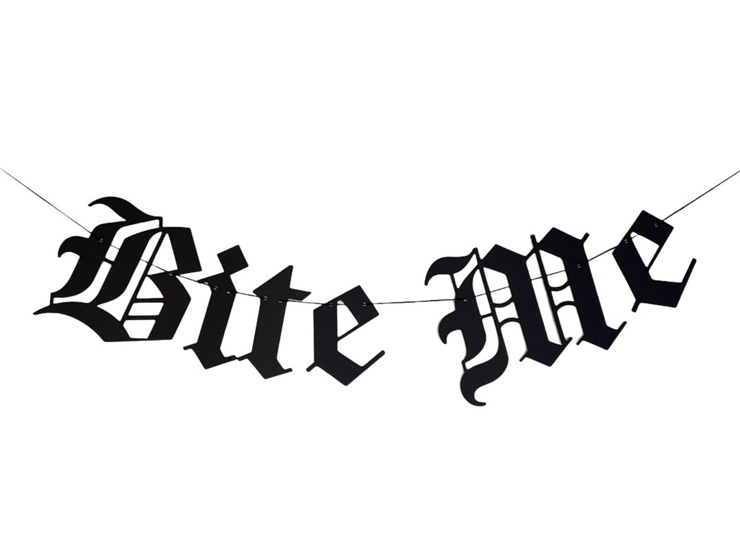Bite Me Old English Goth Banner Gothic Blackletter Party - Etsy