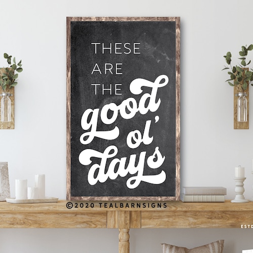 The GOOD OL' DAYS Are Still to Come Sign Inspirational - Etsy