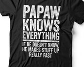 Papaw Knows Everything If He Doesn't Know He Makes Stuff - Etsy