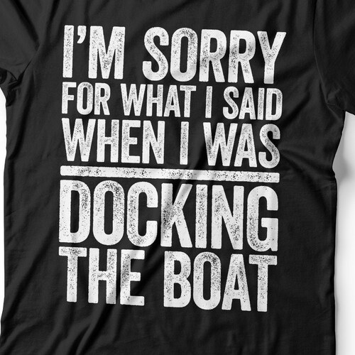 I'm Sorry for What I Said When I Was Docking the Boat - Etsy