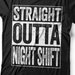 Straight Outta Night Shift T-shirt - Unisex Funny Mens Nursing Student ...