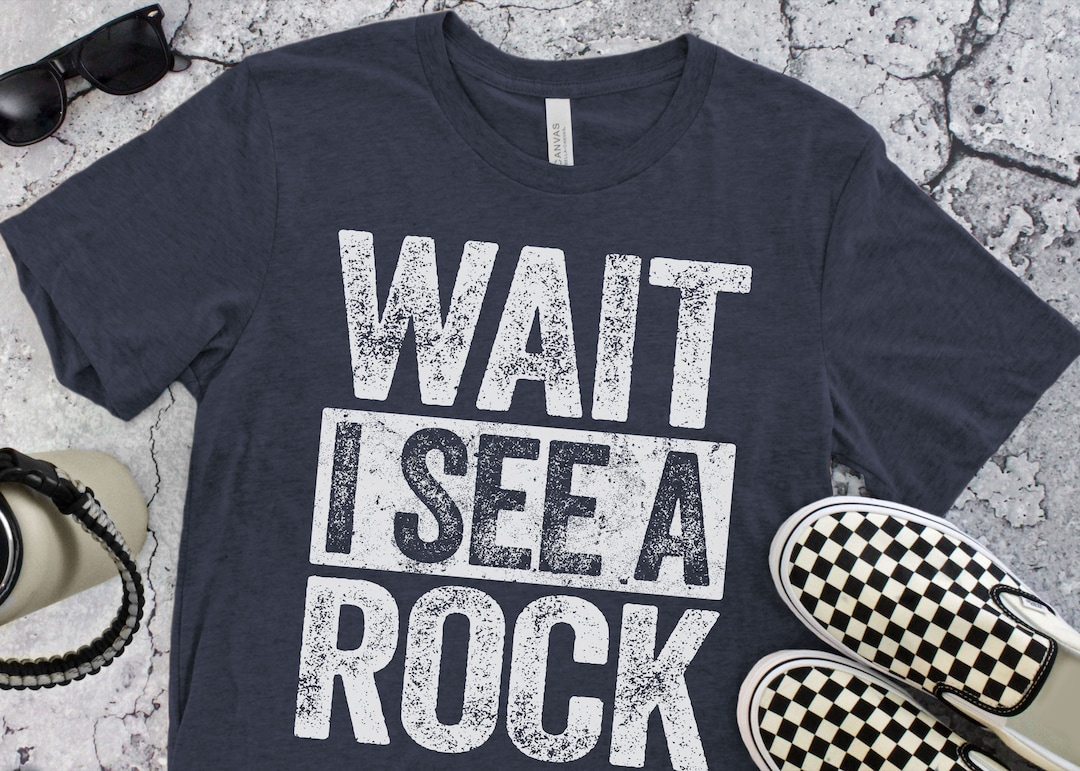 Wait I See A Rock T-shirt - Unisex Funny Rock Collector Shirt - Vintage ...