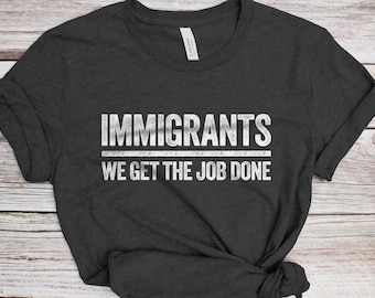 Immigrants, We Get the Job Done Sticker - Etsy