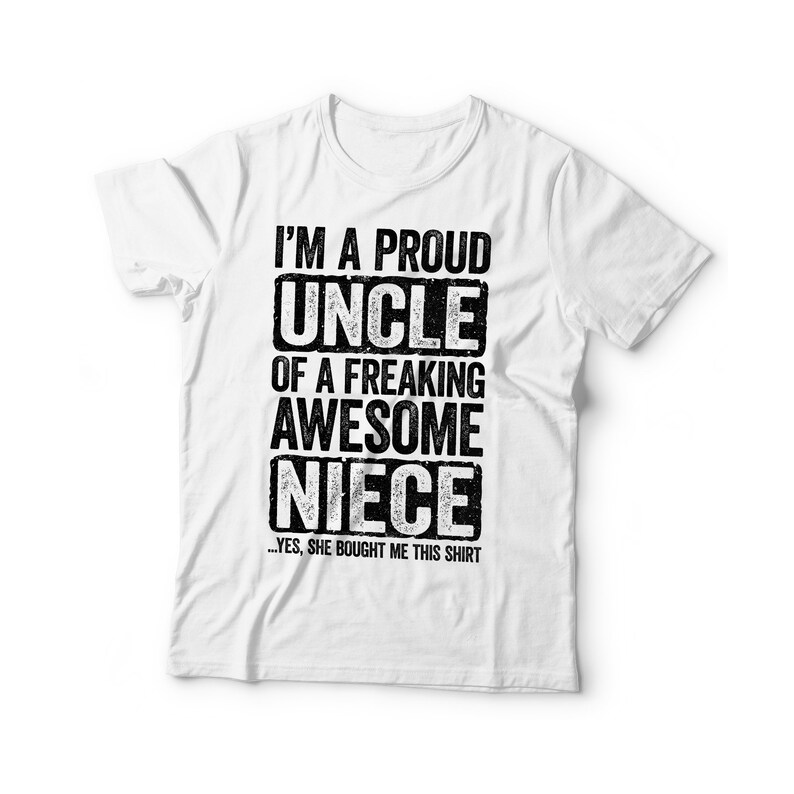 Im A Proud Uncle Of A Freaking Awesome Niece T Shirt Etsy