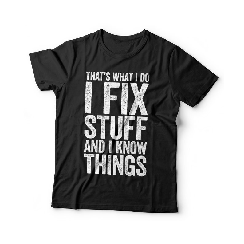 I Fix Stuff and I Know Things T-shirt Funny Mens Engineer - Etsy