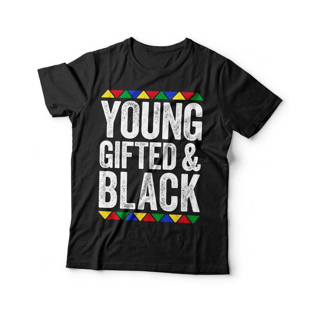 Young Gifted and Black T-shirt - Unisex Funny Mens Black Culture Proud ...
