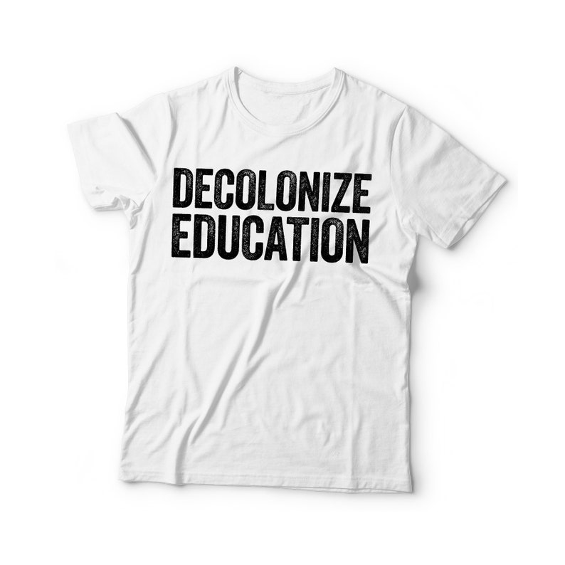Decolonize Education T-shirt Unisex Funny School University - Etsy