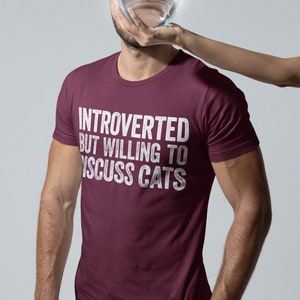 Introverted but Willing to Discuss Cats T-shirt - Unisex Funny ...