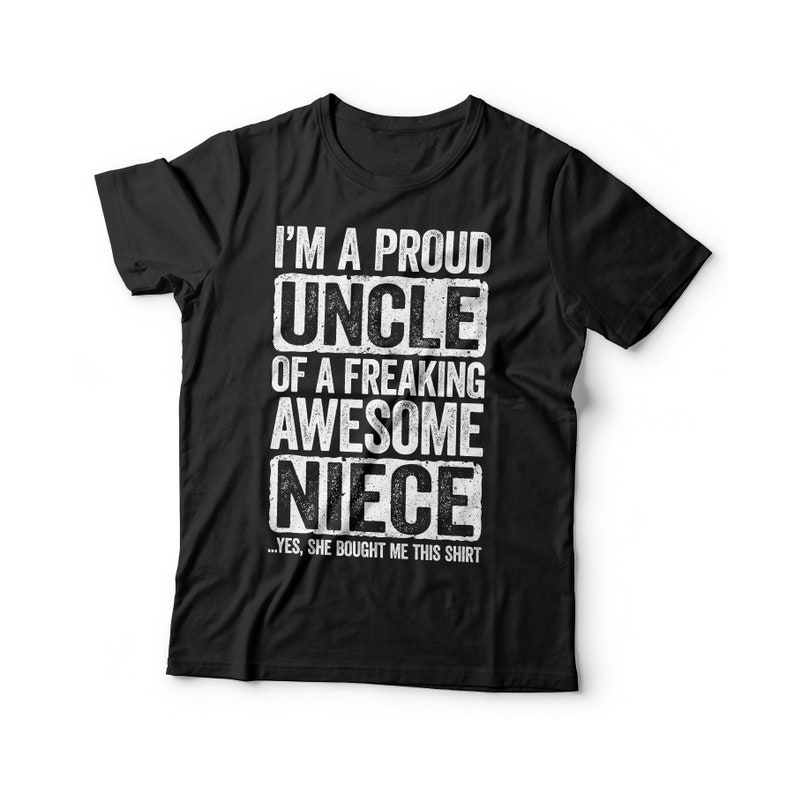 Im A Proud Uncle Of A Freaking Awesome Niece T Shirt Etsy