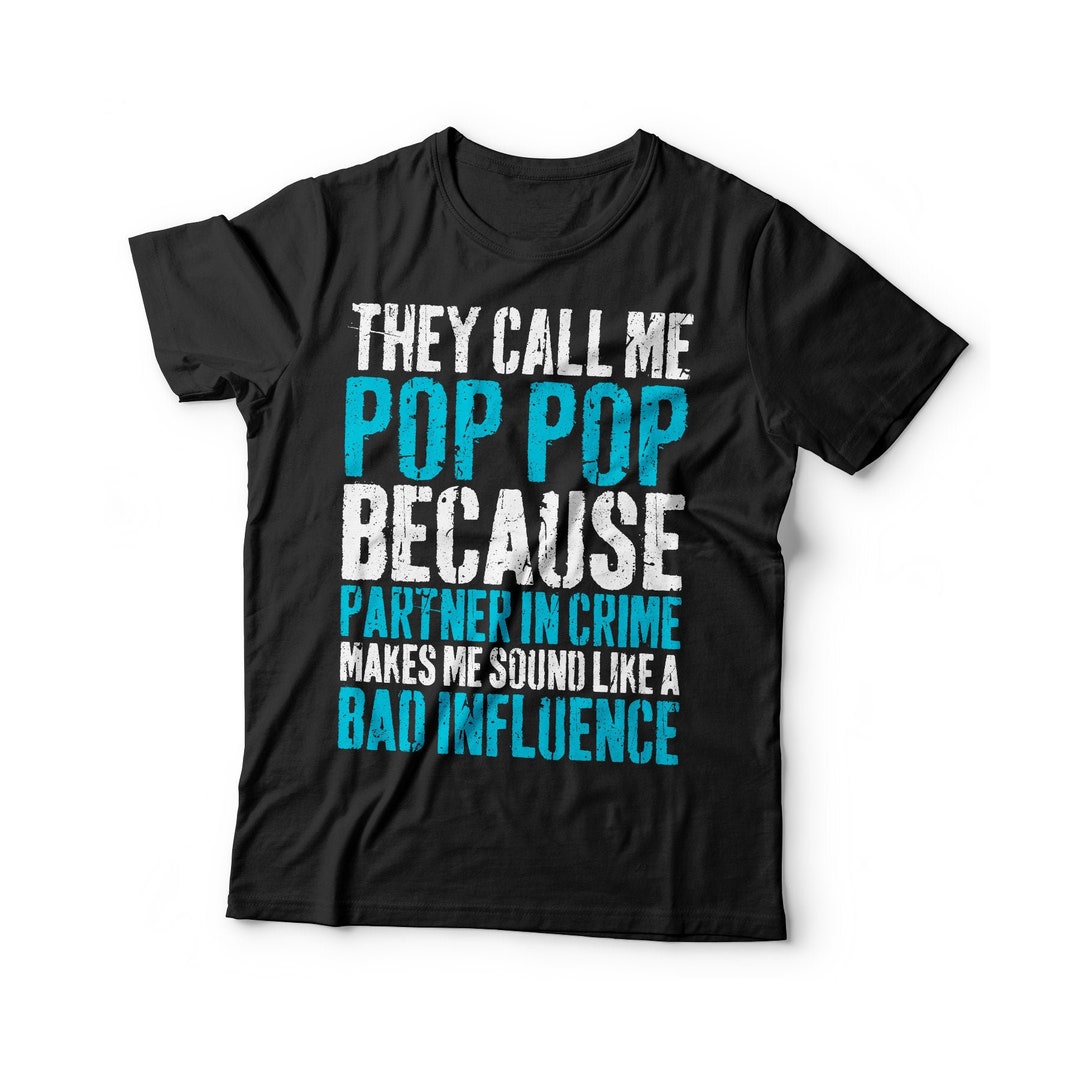 They Call Me Pop Pop Because Partner in Crime T-shirt - Unisex Funny ...