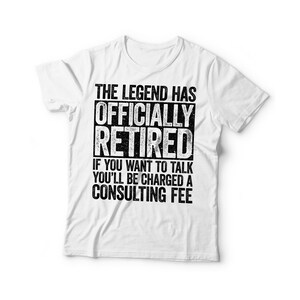 The Legend Has Officially Retired T-shirt - Funny Men Women 50th 60th ...