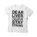 Dear Liver Today Will Be A Rough One Stay Strong T-shirt - Unisex Funny ...