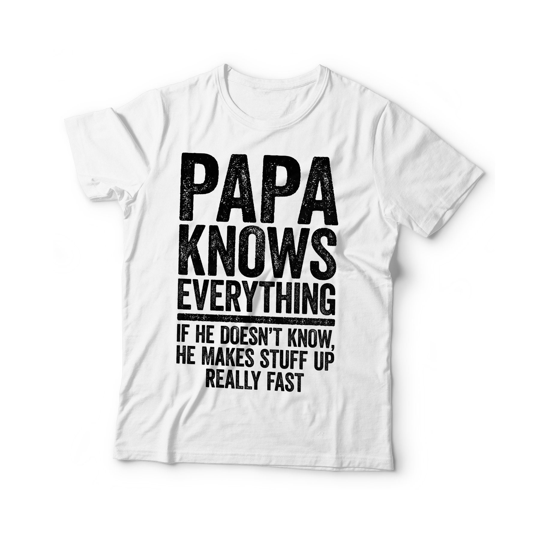 Papa Knows Everything If He Doesn't Know He Makes Stuff up | Etsy