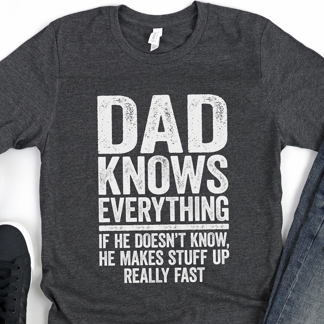 Dad Knows Everything T-shirt - Funny Mens Best Dad Ever Shirt - Vintage ...