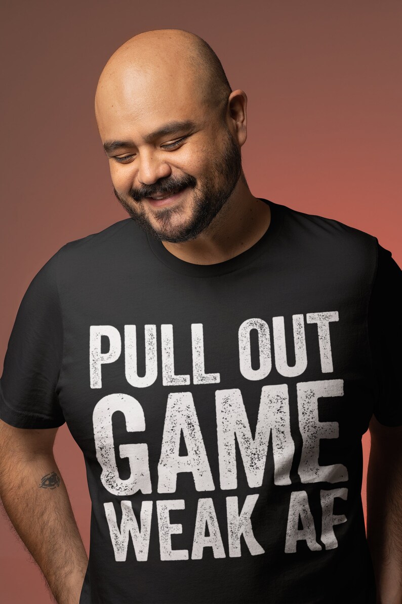 Pull Out Game Weak AF T-shirt Funny Mens Fatherhood Dad - Etsy