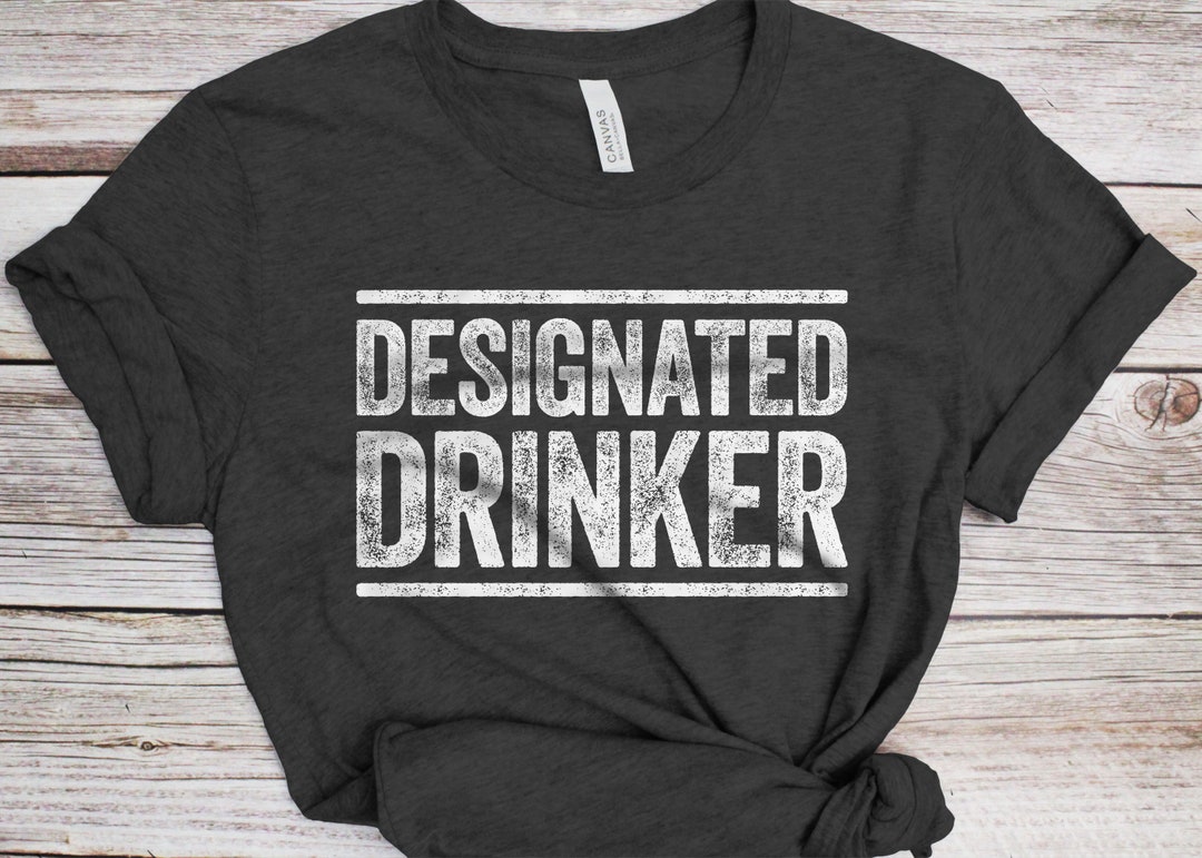 Designated Drinker T-shirt - Unisex Funny Mens Drinking Shirt - Alcohol Beer Wine Lover Tshirt ...