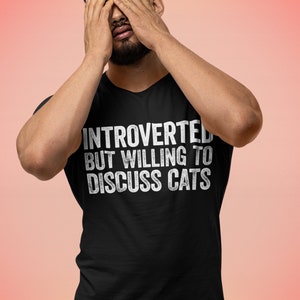 Introverted but Willing to Discuss Cats T-shirt - Unisex Funny ...