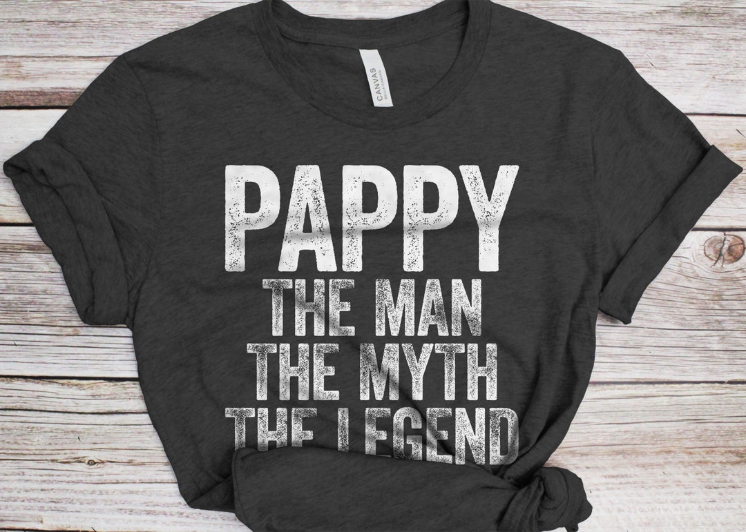 Pappy the Man the Myth the Legend T-shirt - Unisex Funny Mens Best Papa ...
