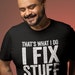 I Fix Stuff and I Know Things T-shirt Funny Mens Engineer Mechanic ...