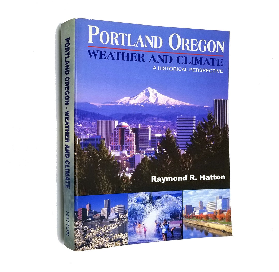 Portland, Oregon Weather and Climate: A Historical Perspective by ...