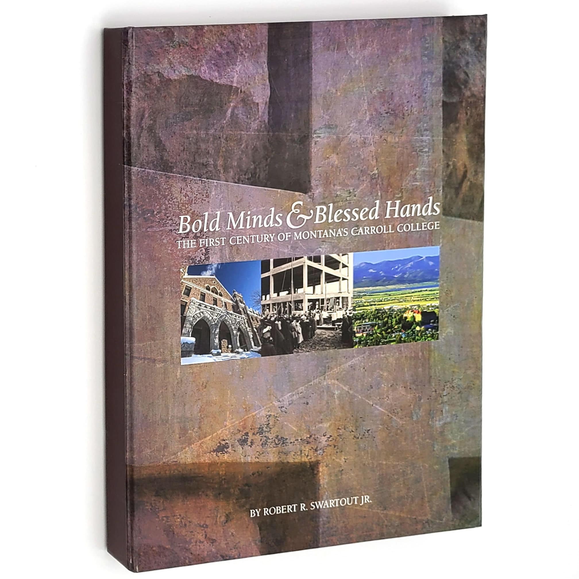Bold Minds & Blessed Hands: History of The First Century of Montana's ...