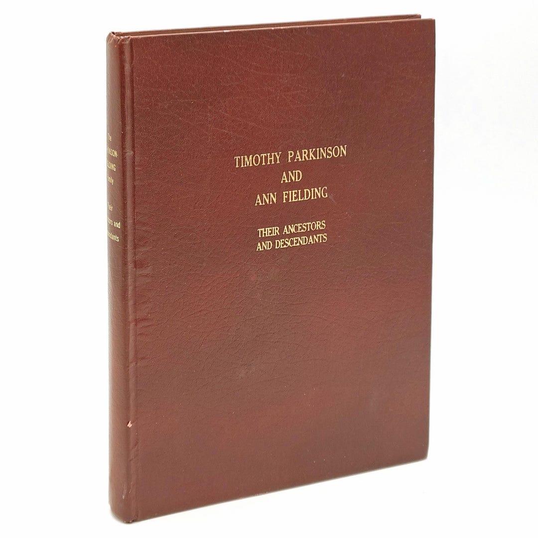 Timothy Parkinson and Ann Fielding and Their Ancestors and Descendants ...