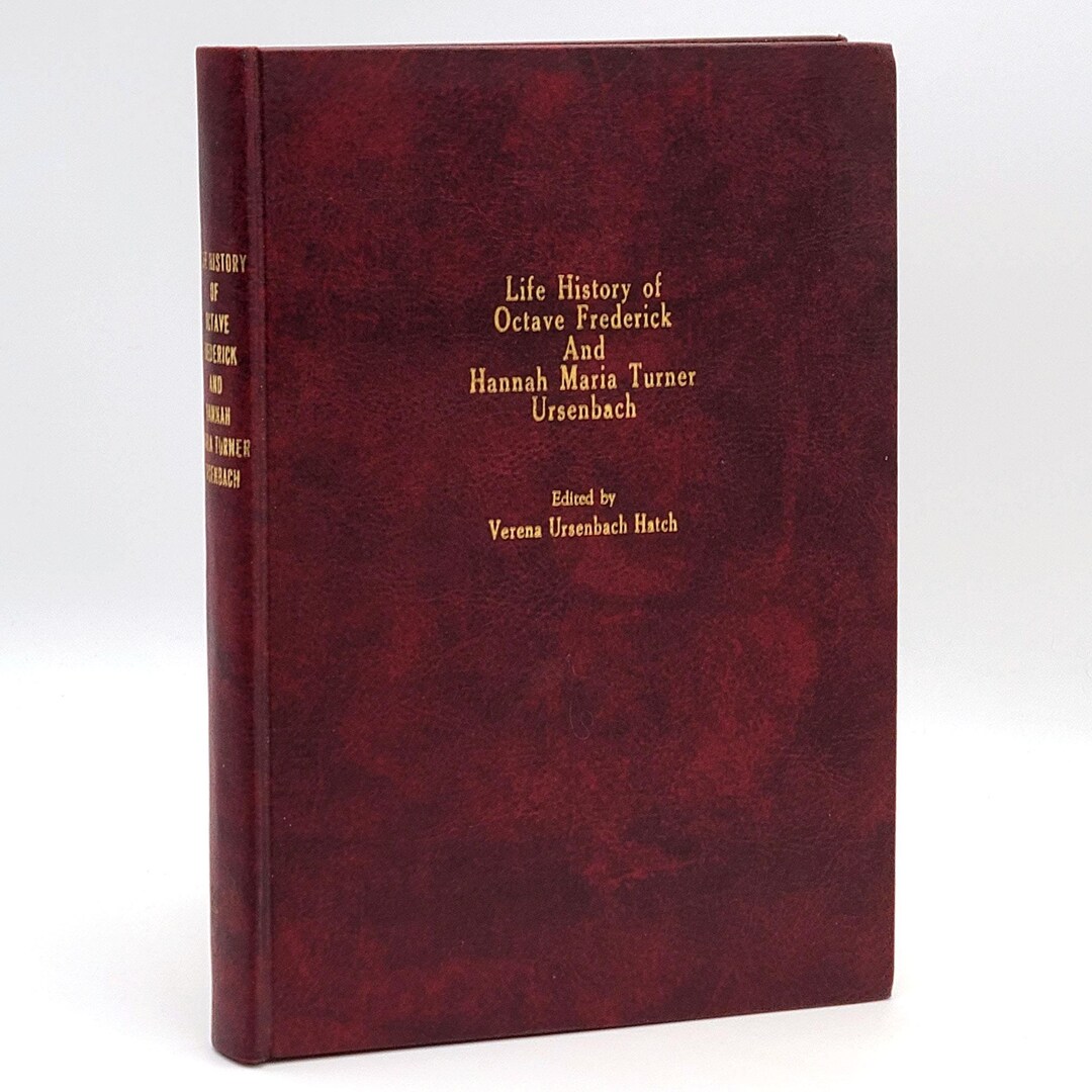 Life History of Octave Frederick Ursenbach and Hannah Maria Turner ...