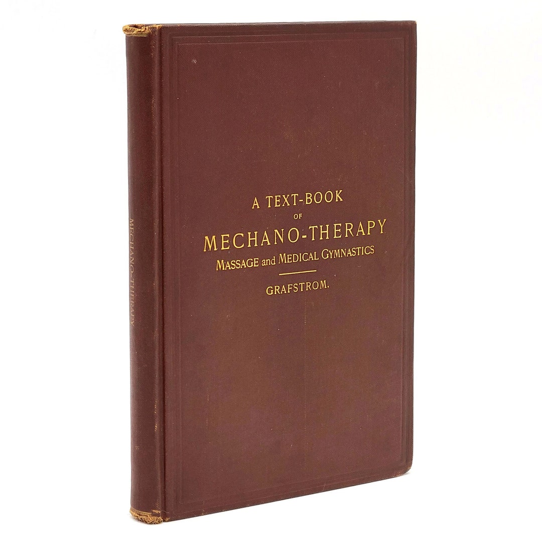A Text Book of Mechano-therapy (massage and Medical Gymnastics) 1899 ...