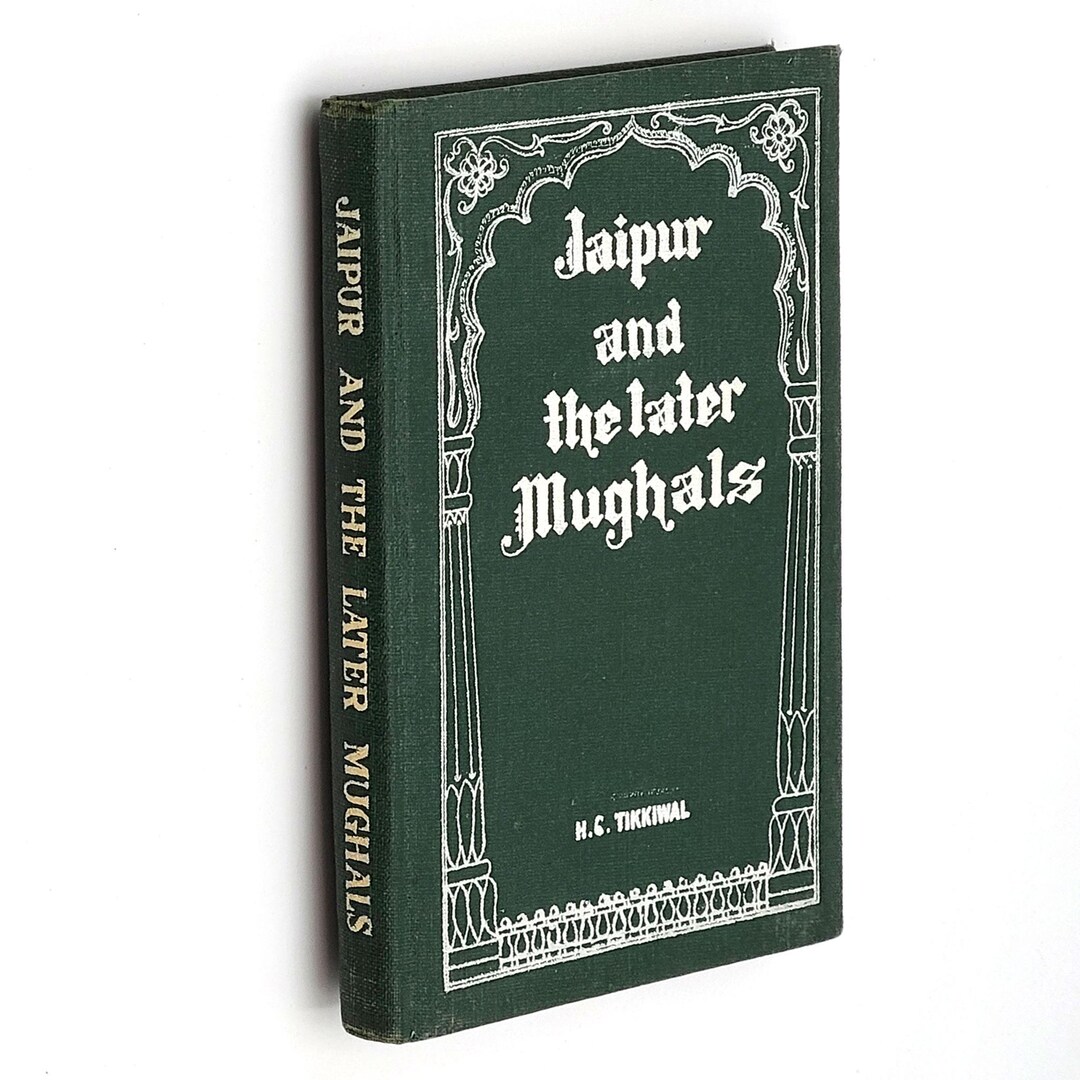 Jaipur and the Later Mughals (1707 - 1803) Harish Chandra Tikkiwal ...