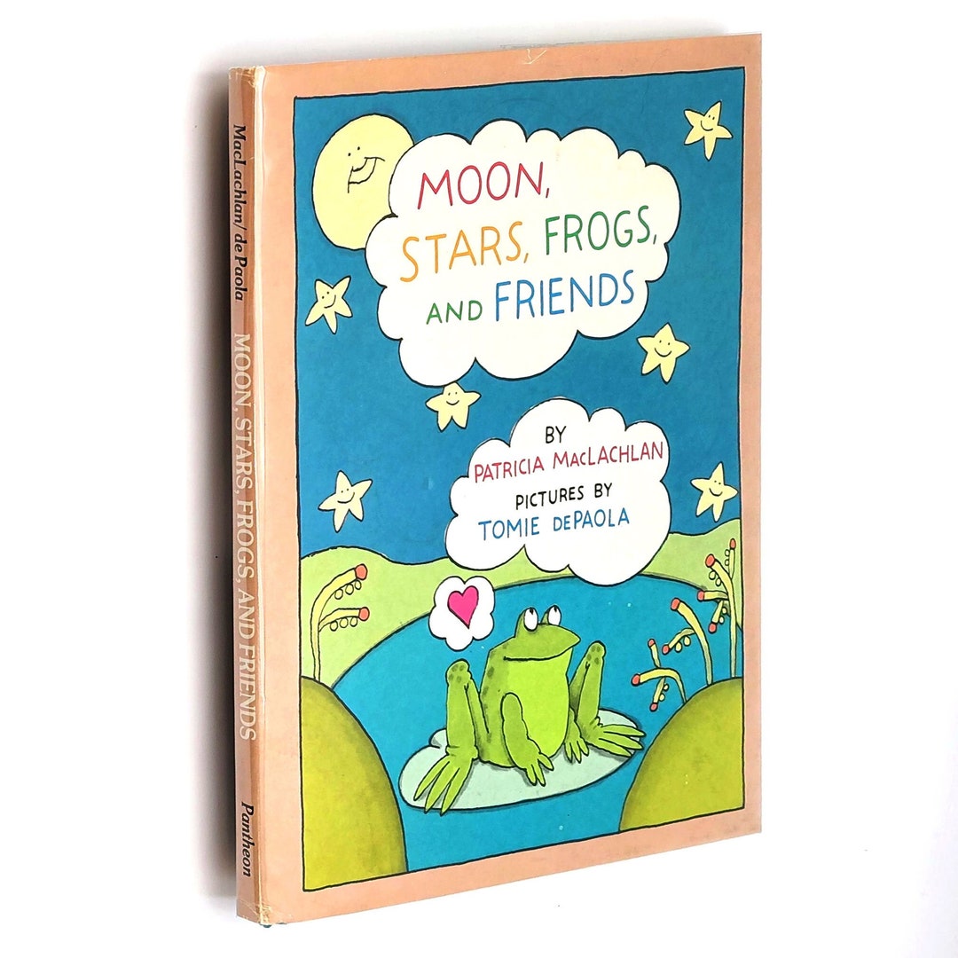 Moon, Stars, Frogs, and Friends 1980 Patricia Maclachlan / Pictures by ...