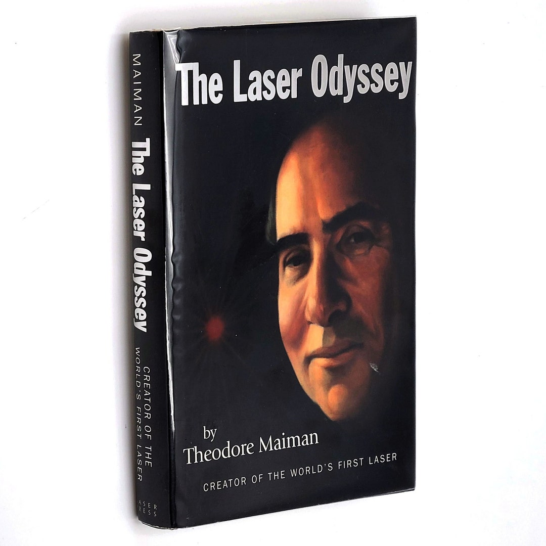 The Laser Odyssey 2000 by Theodore Maiman, Creator of the World's First ...